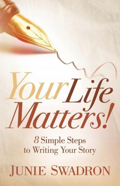Your Life Matters: 8 Simple Steps to Writing Your - Literatura ...