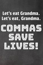 Let's Eat Grandma. Let's Eat, Grandma.: Commas Save Lives! - Literatura ...