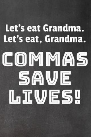 Let's Eat Grandma. Let's Eat, Grandma.: Commas Save Lives! - Literatura ...