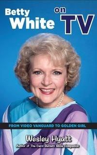 Betty White On Tv (hardback) Wesley Hyatt - Literatura obcojęzyczna ...