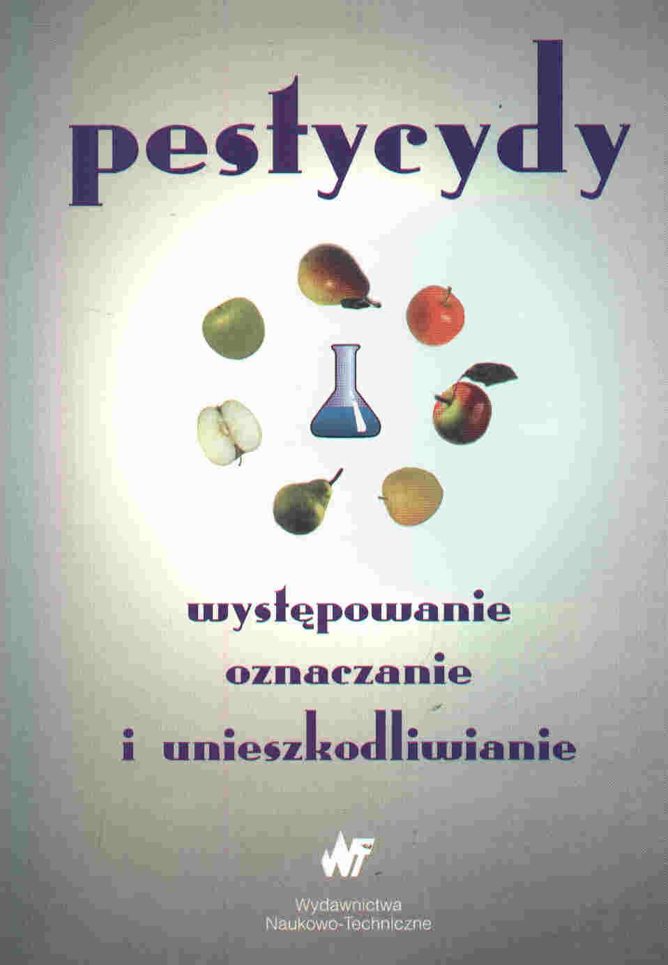 Pestycydy. Występowanie, oznaczanie i unieszkodliwianie - Ceny i opinie ...