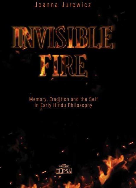 Invisible Fire Memory Tradition and the Self in Early Hindu Philosophy ...