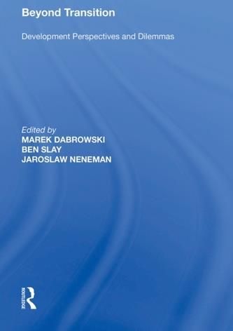 Beyond Transition Slay, Ben; Dabrowski, Marek; Neneman, Jaroslaw - Literatura obcojęzyczna ...