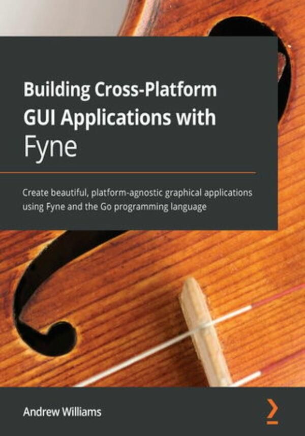 Building Cross-Platform GUI Applications with Fyne (ebook) - Ceny i ...