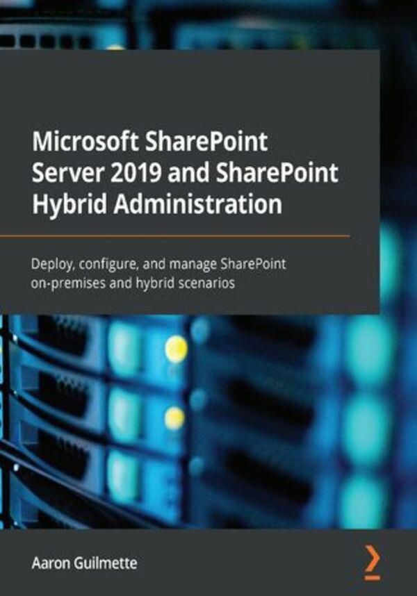 Microsoft SharePoint Server 2019 and SharePoint Hybrid Administration ...