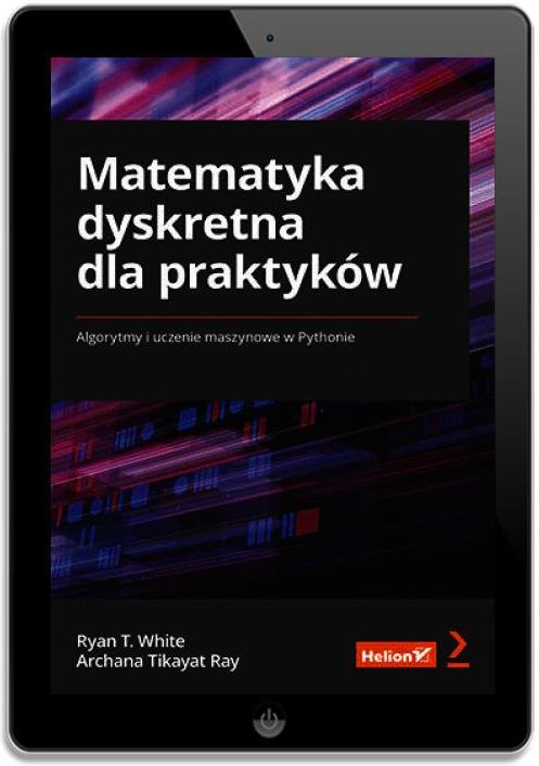 Matematyka dyskretna dla praktyków. Algorytmy i uczenie maszynowe w Pythonie (ebook) - Ceny i ...