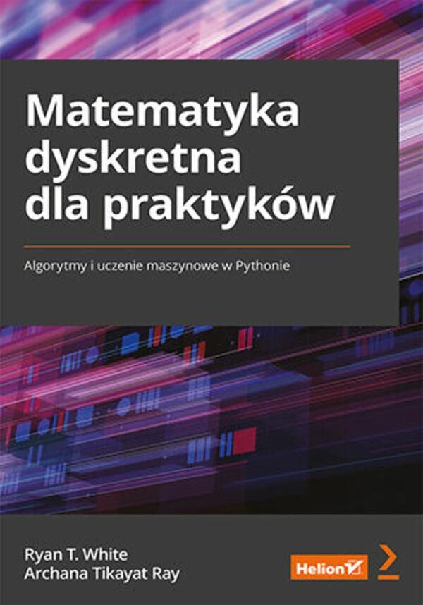 Matematyka dyskretna dla praktyków. Algorytmy i uczenie maszynowe w Pythonie (ebook) - Ceny i ...