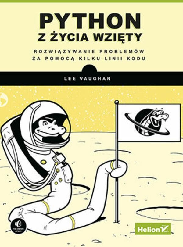 Python z życia wzięty. Rozwiązywanie problemów za pomocą kilku linii ...