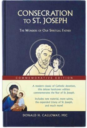 Consecration to St. Joseph: Year of St. Joseph Commemorative Edition ...