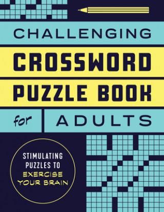 Challenging Crossword Puzzle Book for Adults: Stimulating Puzzles to ...
