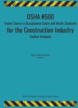 OSHA #500 Trainer Course in Occupational Safety and Health Standards for the Construction ...