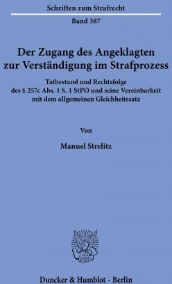 Der Zugang des Angeklagten zur Verständigung im Strafprozess ...