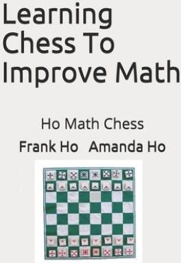 Learning Chess To Improve Math: Ho Math Chess - Literatura obcojęzyczna ...