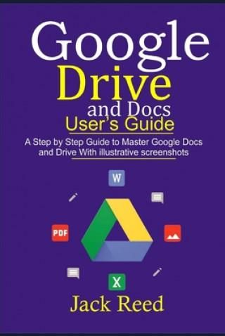 Google Drive and Docs User's Guide: This book Guides you with Step by ...