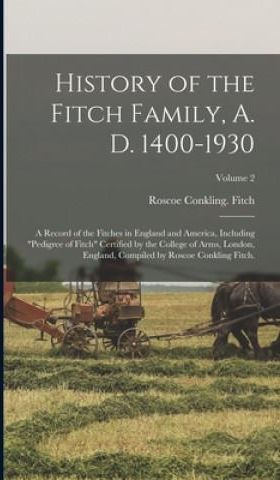 History of the Fitch Family, A. D. 1400-1930; a Record of the Fitches ...