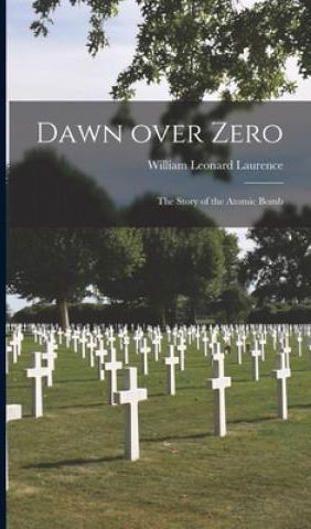 Dawn Over Zero; the Story of the Atomic Bomb - Literatura obcojęzyczna ...