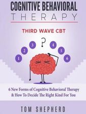 Cognitive Behavioral Therapy: Third Wave Cbt: 6 New Forms of Cognitive ...