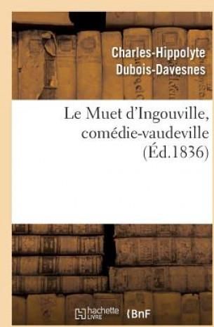Le Muet d'Ingouville, Comedie-Vaudeville En 2 Actes - Literatura ...