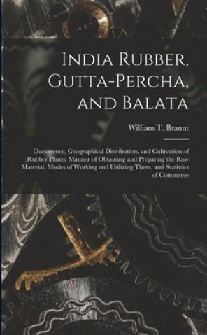 India Rubber, Gutta-percha, and Balata - Literatura obcojęzyczna - Ceny ...