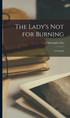 The Lady's Not for Burning; a Comedy - Literatura obcojęzyczna - Ceny i ...