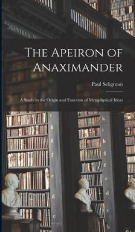 The Apeiron of Anaximander: a Study in the Origin and Function of ...