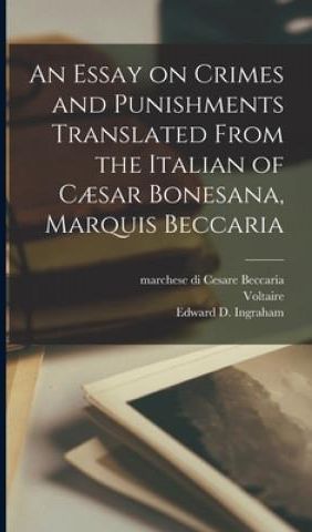 An Essay on Crimes and Punishments Translated From the Italian of C?sar ...