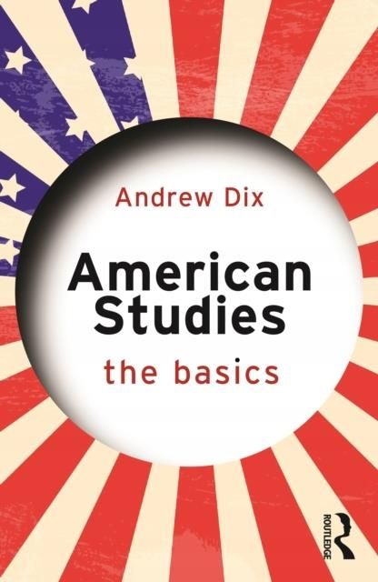 American Studies: The Basics - Andrew Dix - Literatura obcojęzyczna ...