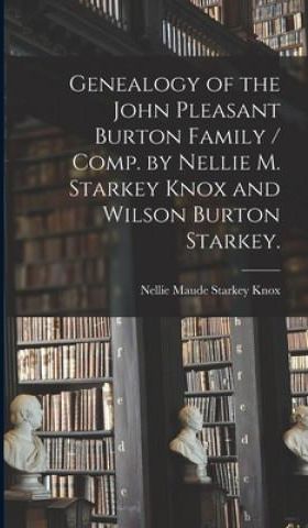Genealogy of the John Pleasant Burton Family / Comp. by Nellie M ...
