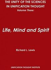 Unity of the Sciences in Unification Thought, Volume Three: Life, Mind ...