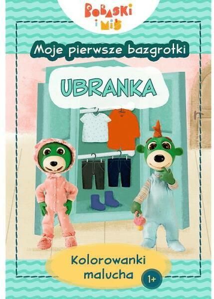 Bobaski i miś. Moje pierwsze bazgrołki. Kolorowanki malucha. Ubranka ...