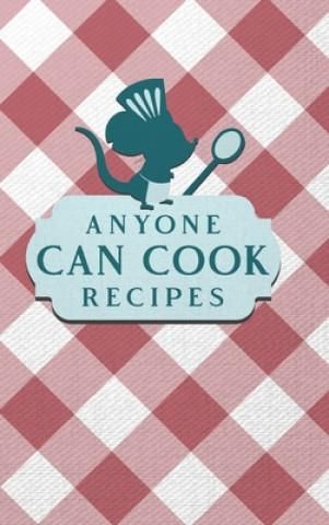 Anyone Can Cook Recipes - Literatura obcojęzyczna - Ceny i opinie ...