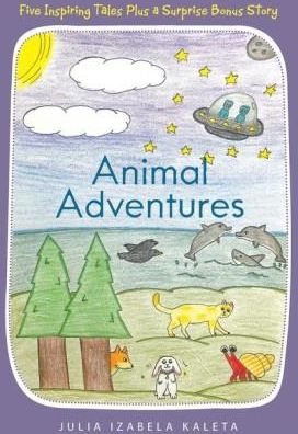 Animal Adventures: Five Inspiring Tales Plus a Surprise Bonus Story ...