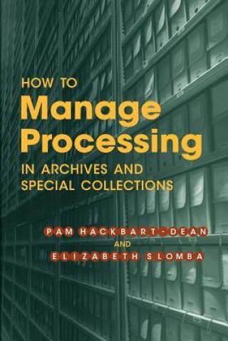How to Manage Processing of Archives and Special Collections ...