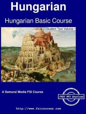 Hungarian Basic Course - Student Text Volume 1 - Literatura ...
