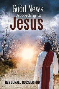 The Good News According To Jesus Donald Blosser - Literatura ...