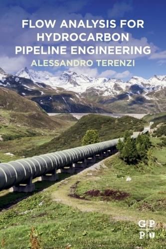 Flow Analysis for Hydrocarbon Pipeline Engineering Terenzi, Alessandro ...