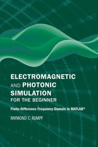 Electromagnetic and Photonic Simulation for the Beginner: Finite ...