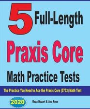 5 Full-Length Praxis Core Math Practice Tests: The Practice You Need to ...