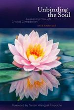 Unbinding the Soul: Awakening Through Crisis and Compassion ...