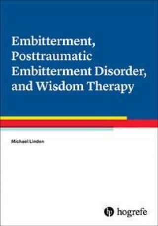 Embitterment, Posttraumatic Embitterment Disorder, and Wisdom Therapy ...