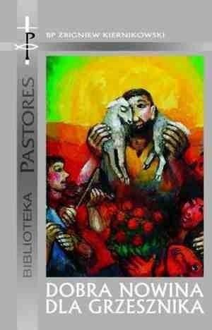 Dobra Nowina dla grzesznika Zbigniew Kiernikowski - Książka religijna - Ceny i opinie - Ceneo.pl
