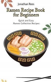 Ramen Recipe Book for Beginners - Literatura obcojęzyczna - Ceny i ...