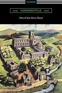 Otto Of The Silver Hand Howard Pyle - Literatura obcojęzyczna - Ceny i ...