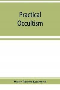 Practical Occultism Winston Walter Kenilworth - Literatura obcojęzyczna ...