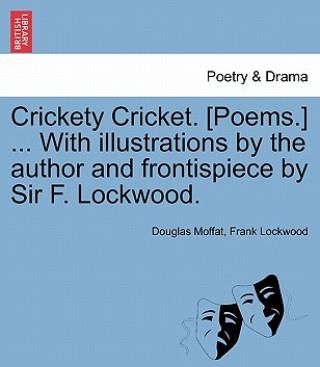 Crickety Cricket. [Poems.] ... with Illustrations by the Author and ...