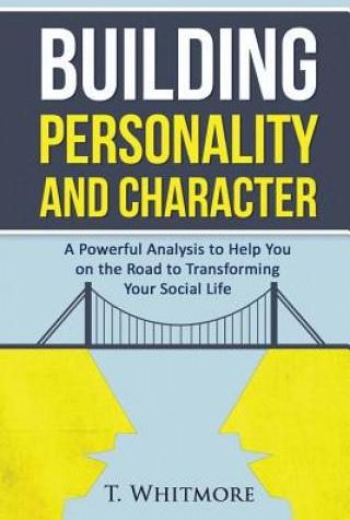 Building Personality and Character: A Powerful Analysis to Help You On ...