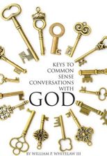 Keys to Common Sense Conversations with God - Literatura obcojęzyczna ...
