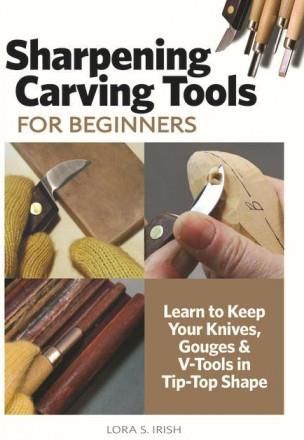 Beginner's Guide to Sharpening Carving Tools: Learn to Keep Your Knives ...