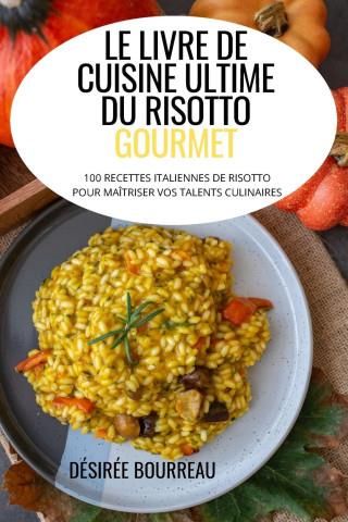 LE LIVRE DE CUISINE ULTIME DU RISOTTO GOURMET - Literatura obcojęzyczna - Ceny i opinie - Ceneo.pl