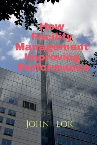 How Facility Management Improving Performance - Literatura obcojęzyczna ...